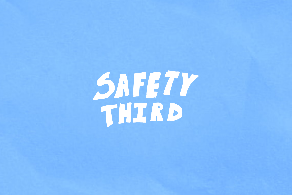 Safety Third