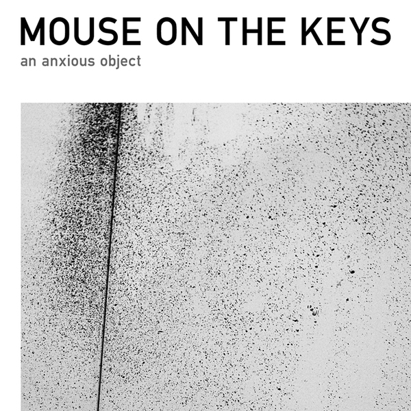 Topshelf Records - mouse on the keys - an anxious object